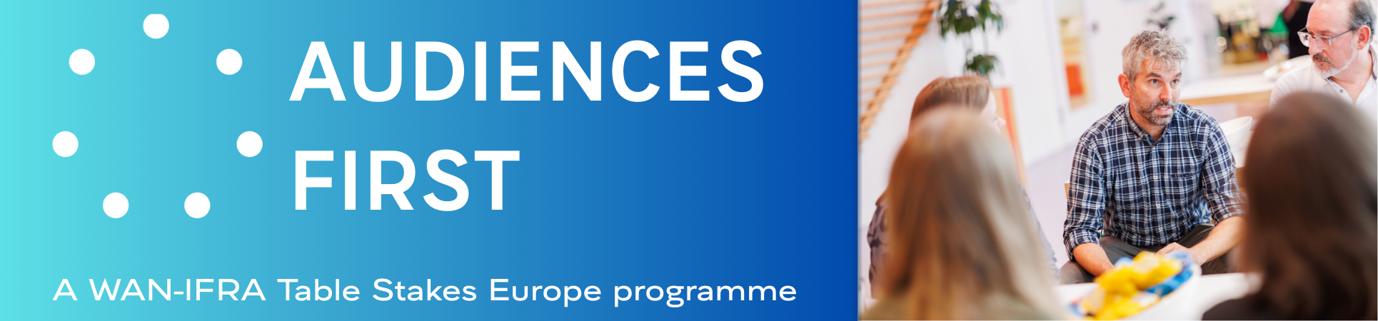 AudienceS First. A training programme by WAN-IFRA Table Stakes Europe ...